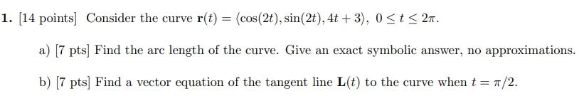 Solved 1. (14 points) Consider the curve r(t) = (cos(2t), | Chegg.com