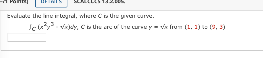 Solved Evaluate the line integral, where C is the given | Chegg.com