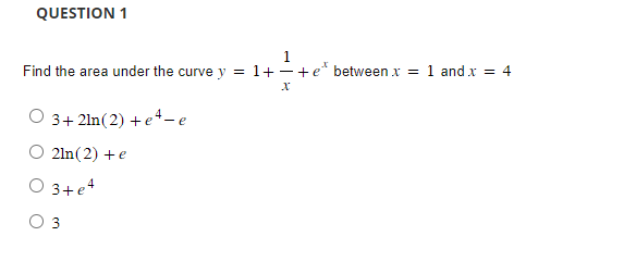 Solved Find the area under the curve y=1+x1+ex between x=1 | Chegg.com