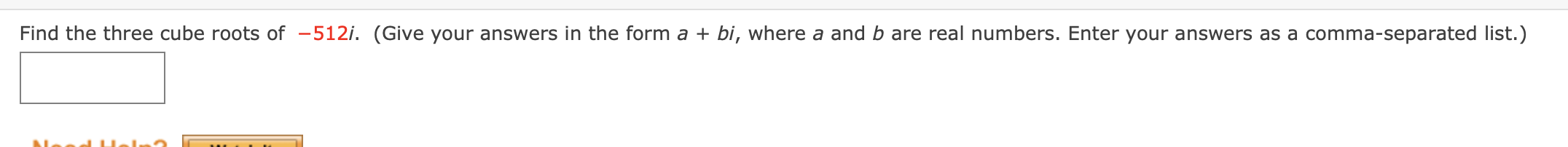 Solved Find the three cube roots of −512i. (Give your | Chegg.com