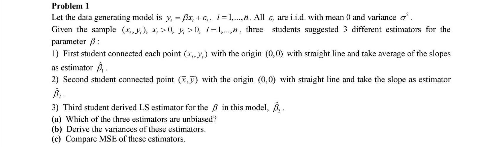 Solved Let the data generating model is yi=βxi+εi,i=1,…,n. | Chegg.com