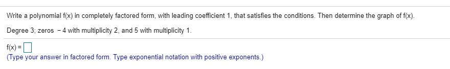 Solved Write a polynomial f(x) in completely factored form, | Chegg.com