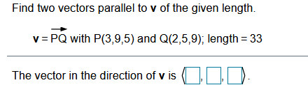 Solved Find two vectors parallel to v of the given length. | Chegg.com