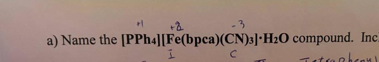 Solved a) Name the [PPh4][Fe(bpca)(CN3]⋅H2O compound. Inc | Chegg.com