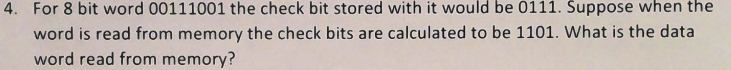Solved For 8 bit word 00111001 the check bit stored with it | Chegg.com