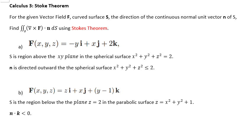 Solved Calculus 3: Stoke Theorem For the given Vector Field | Chegg.com