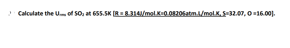 Solved . Calculate the Urms of SO2 at 655.5K (R = | Chegg.com