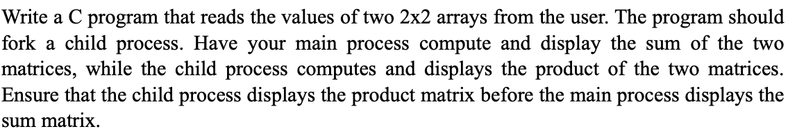 Solved Write a C program that reads the values of two 2x2 | Chegg.com