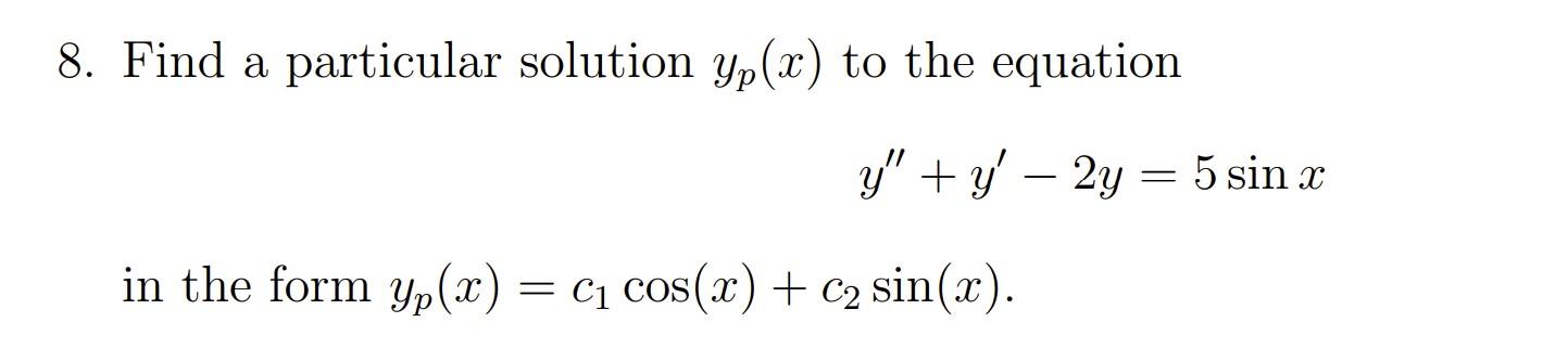 Solved 8. Find a particular solution yp() to the equation | Chegg.com