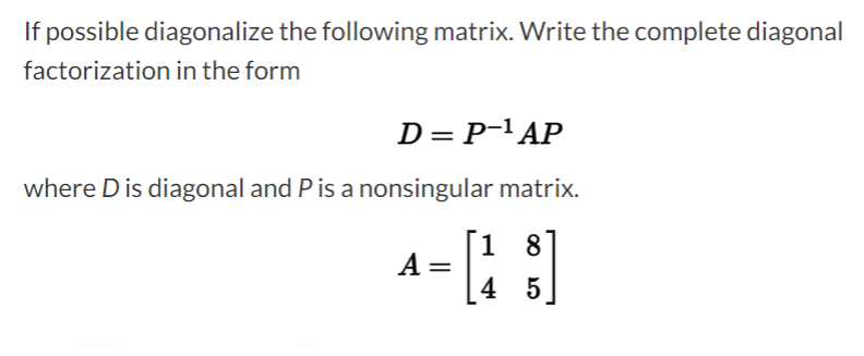 Solved If possible diagonalize the following matrix. Write | Chegg.com