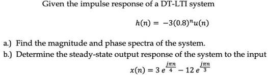 Solved Given the impulse response of a DT-LTI system | Chegg.com
