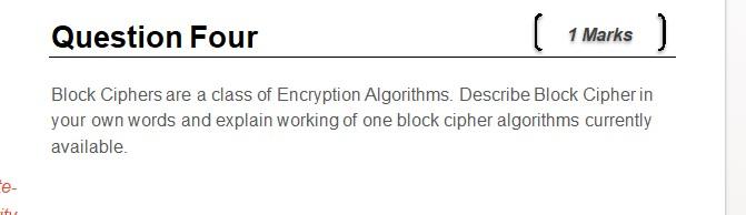 Solved Question Four ( 1 Marks) Block Ciphers are a class of | Chegg.com