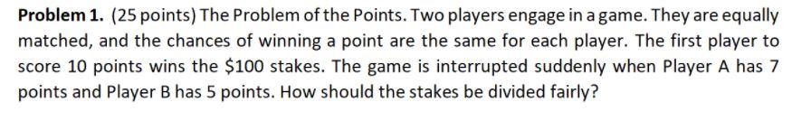 Solved Problem 1. (25 points) The Problem of the Points. Two | Chegg.com