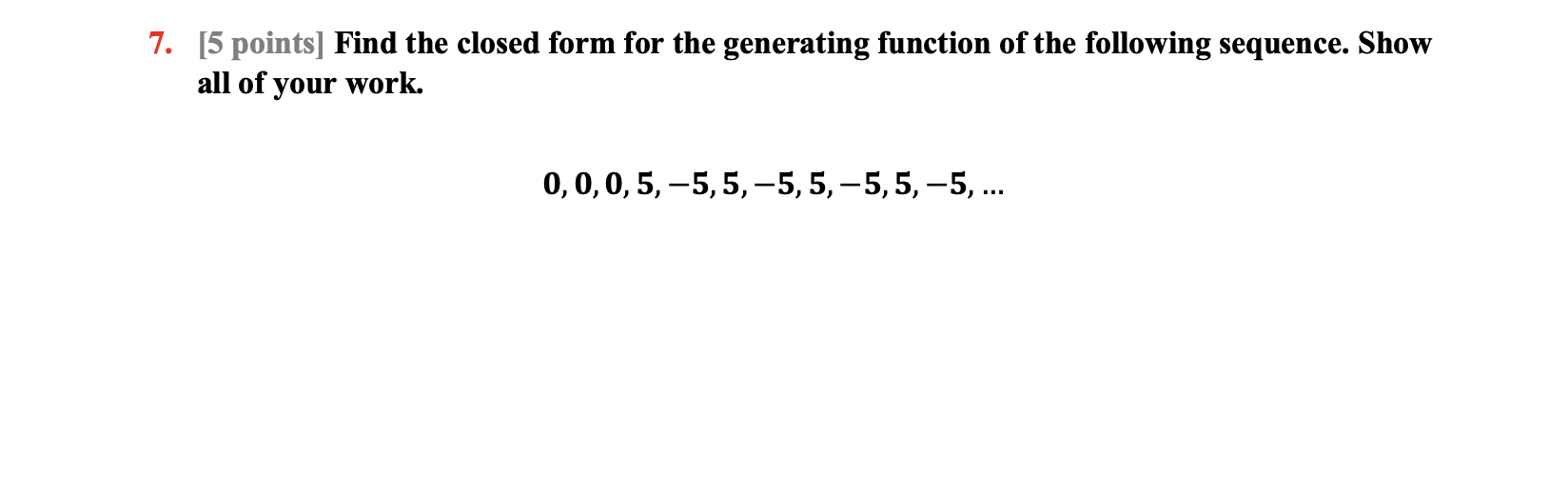 Solved 7. [5 points) Find the closed form for the generating | Chegg.com