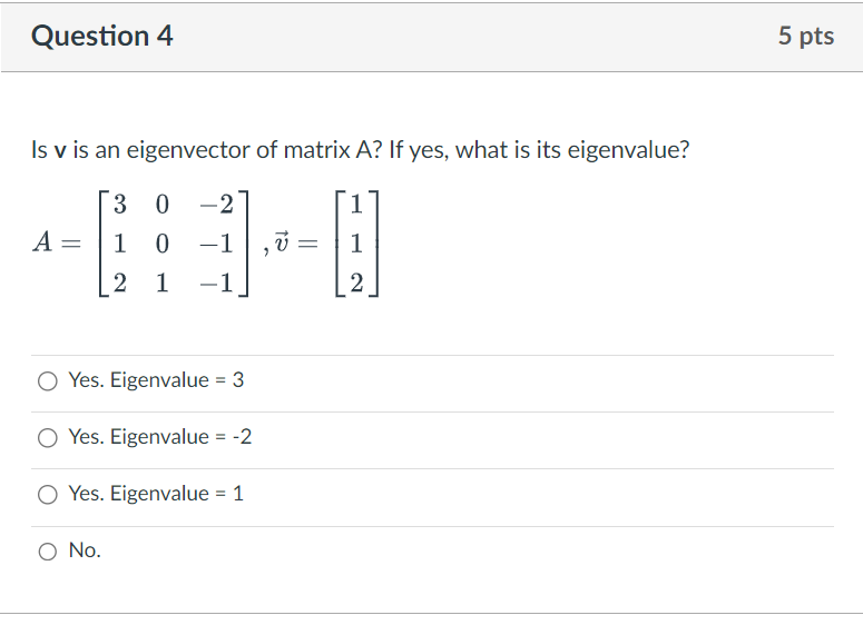 Solved Is v is an eigenvector of matrix A ? If yes, what is | Chegg.com
