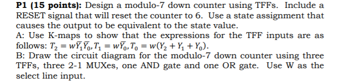 Solved Design a modulo -7 down counter using TFFs. Include a | Chegg.com