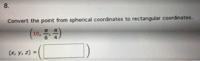 Solved Convert the point from spherical coordinates to | Chegg.com