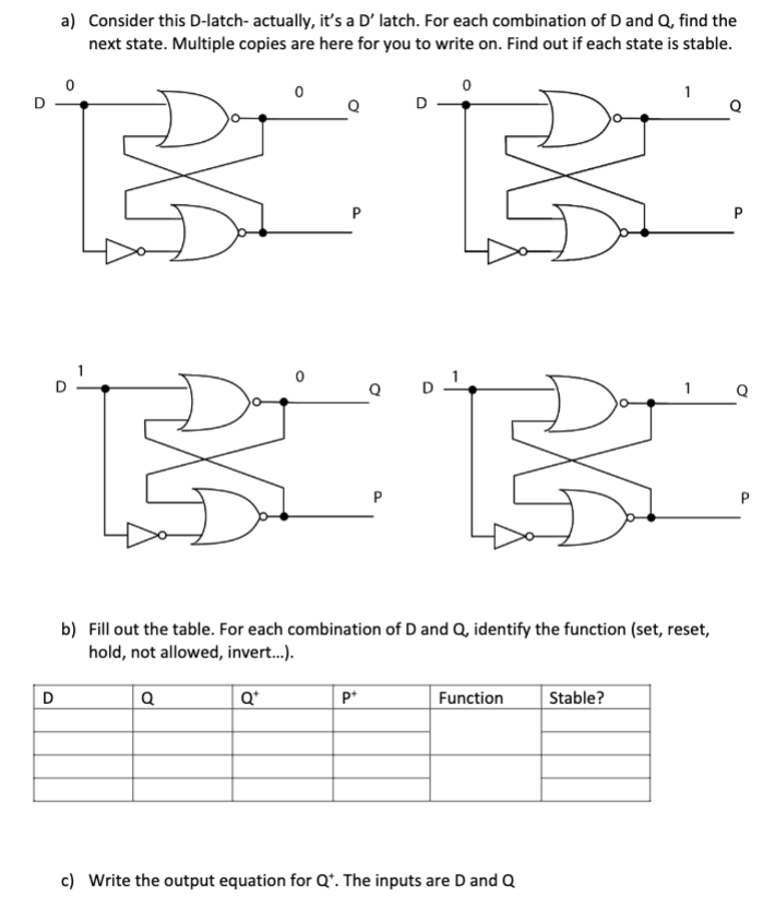 Solved a) Consider this D-latch- actually, it's a D' latch. | Chegg.com Solved a) Consider this D-latch- actually, it's a D' latch. | Chegg.com
