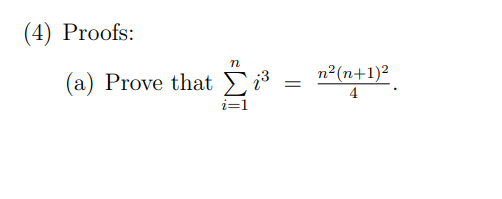 Solved 4) Proofs: (a) Prove that ∑i=1ni3=4n2(n+1)2. | Chegg.com