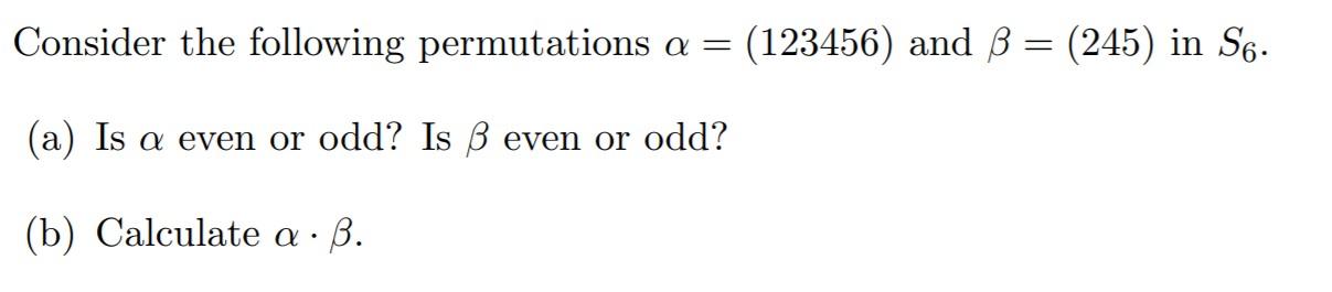 Solved Consider the following permutations a = (123456) and | Chegg.com