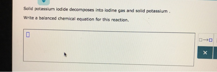 Solved Solid potassium iodide decomposes into iodine gas and | Chegg.com
