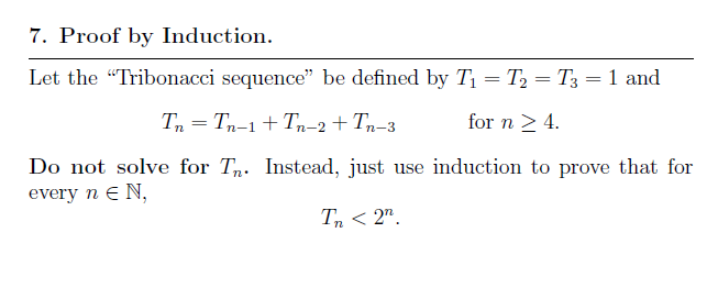 Solved 7. Proof by Induction. Let the "Tribonacci sequence” | Chegg.com