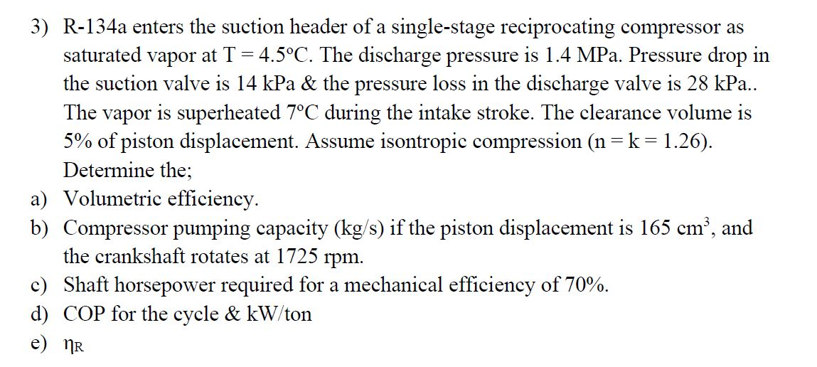 Solved 3) R-134a enters the suction header of a single-stage | Chegg.com