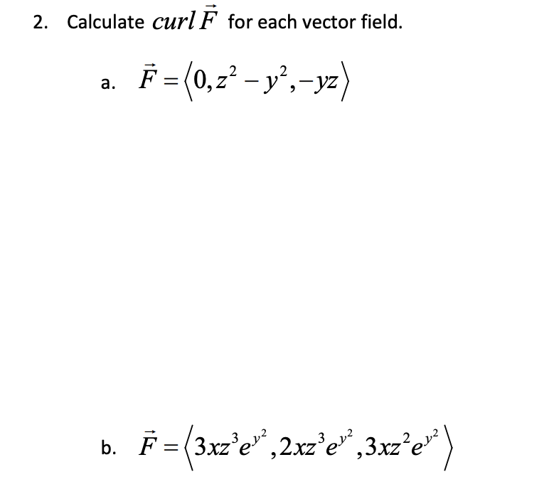 Solved 2. Calculate curlF for each vector field. a. | Chegg.com