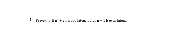 Solved 1. Prove that if n² + 2n is odd integer, then n + 1 | Chegg.com