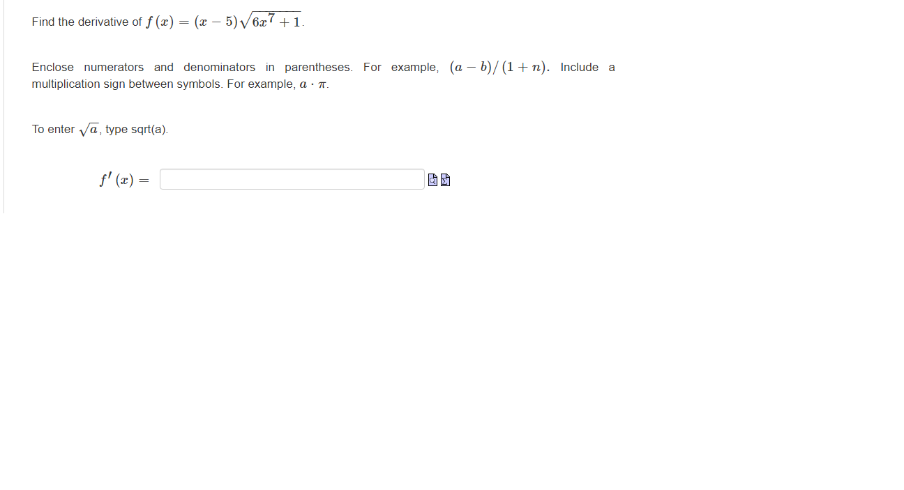 Solved Find the derivative of f(x)=(x−5)6x7+1. Enclose | Chegg.com