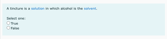 Solved A tincture is a solution in which alcohol is the | Chegg.com