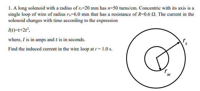 Solved 1. A long solenoid with a radius of rs=20 mm has n=50 | Chegg.com
