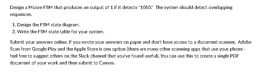Solved Design a Moore FSM that produces an output of 1 ﻿if | Chegg.com