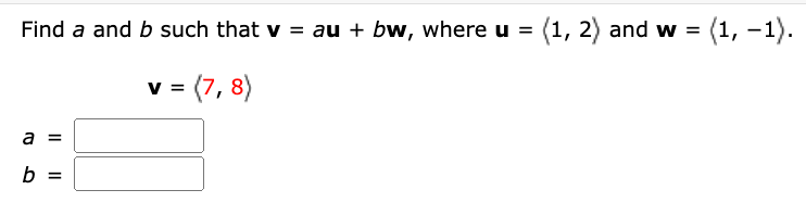 Solved Find a and b such that v=au+bw, where u= 1,2 and | Chegg.com
