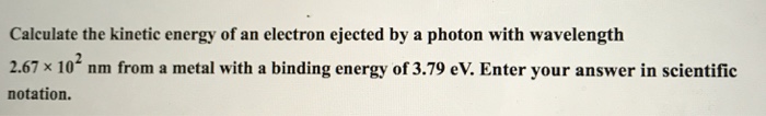Solved Calculate The Kinetic Energy Of An Electron Ejected