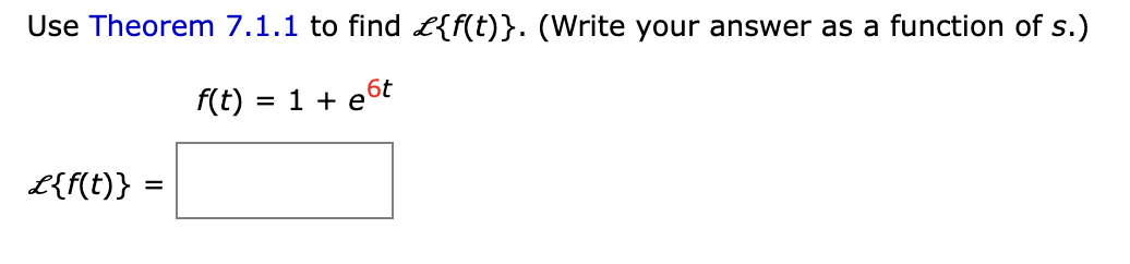 Solved Use Theorem 7.1 .1 to find L{f(t)}. (Write your | Chegg.com