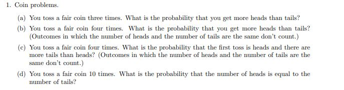 Solved 1. Coin problems. (a) You toss a fair coin three | Chegg.com
