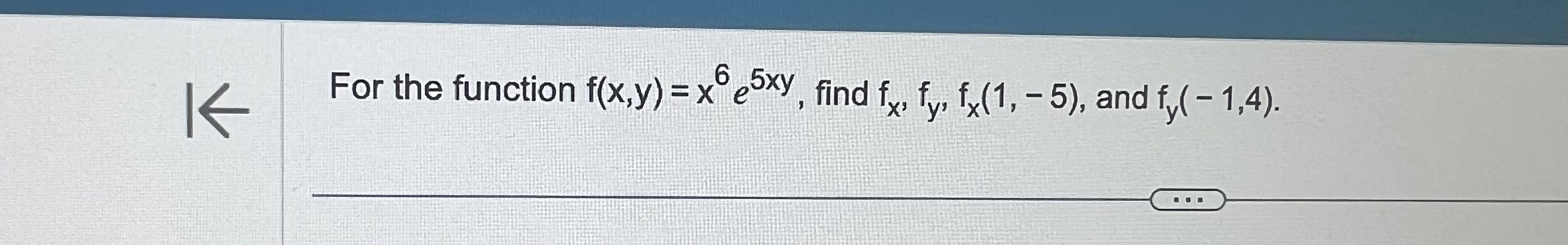 Solved For the function f(x,y)=x6e5xy, find fx,fy,fx(1,−5), | Chegg.com