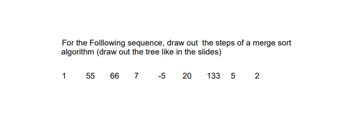 Solved For the Folllowing sequence, draw out the steps of a | Chegg.com