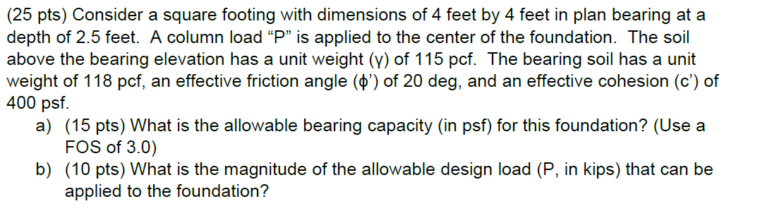 Solved ( 25 pts) Consider a square footing with dimensions | Chegg.com Solved ( 25 pts) Consider a square footing with dimensions | Chegg.com