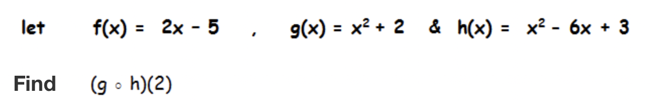 Solved let f(x) = 2x - 5 g(x) = x2 + 2 & h(x) = x2 - 6x + 3 | Chegg.com