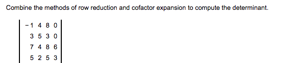Solved Combine the methods of row reduction and cofactor | Chegg.com