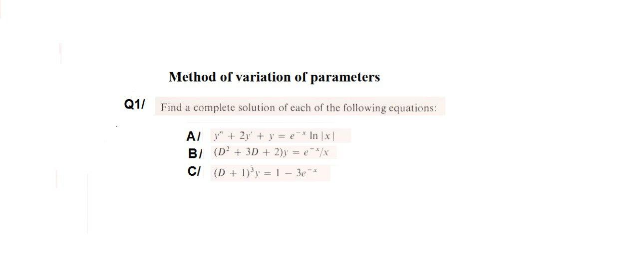 Solved Method of variation of parameters Q1/ Find a complete | Chegg.com