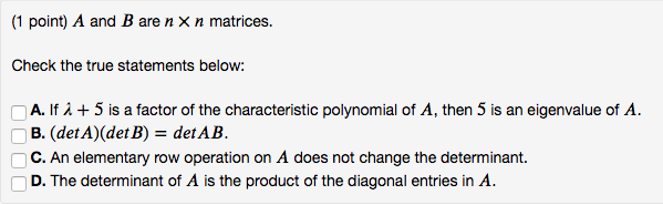 Solved (1 point) A and B are nxn matrices. Check the true | Chegg.com
