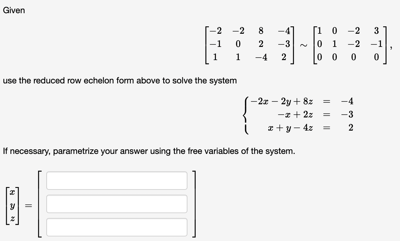 Solved ⎣⎡−2−11−20182−4−4−32⎦⎤∼⎣⎡100010−2−203−10⎦⎤ use the | Chegg.com
