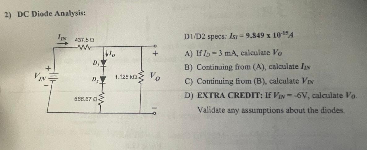 Solved 2) DC Diode Analysis: D1/D2 specs: ISI=9.849×10−15 A | Chegg.com
