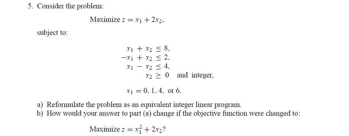 Solved 5. Consider the problem: Maximize : = x1 + 2x2, | Chegg.com
