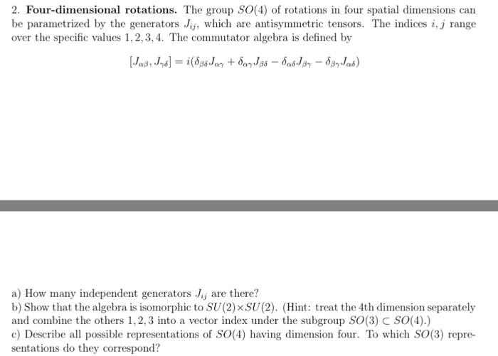 Solved 2. Four-dimensional rotations. The group SO (4) of | Chegg.com
