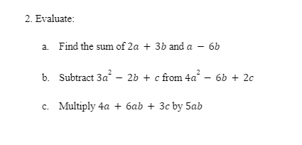 Solved 2. Evaluate: a. Find the sum of 2a + 3b and a 6b b. | Chegg.com