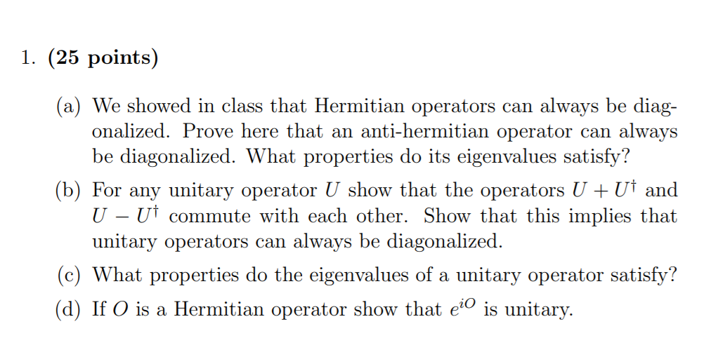 Solved 1. (25 points) (a) We showed in class that Hermitian | Chegg.com